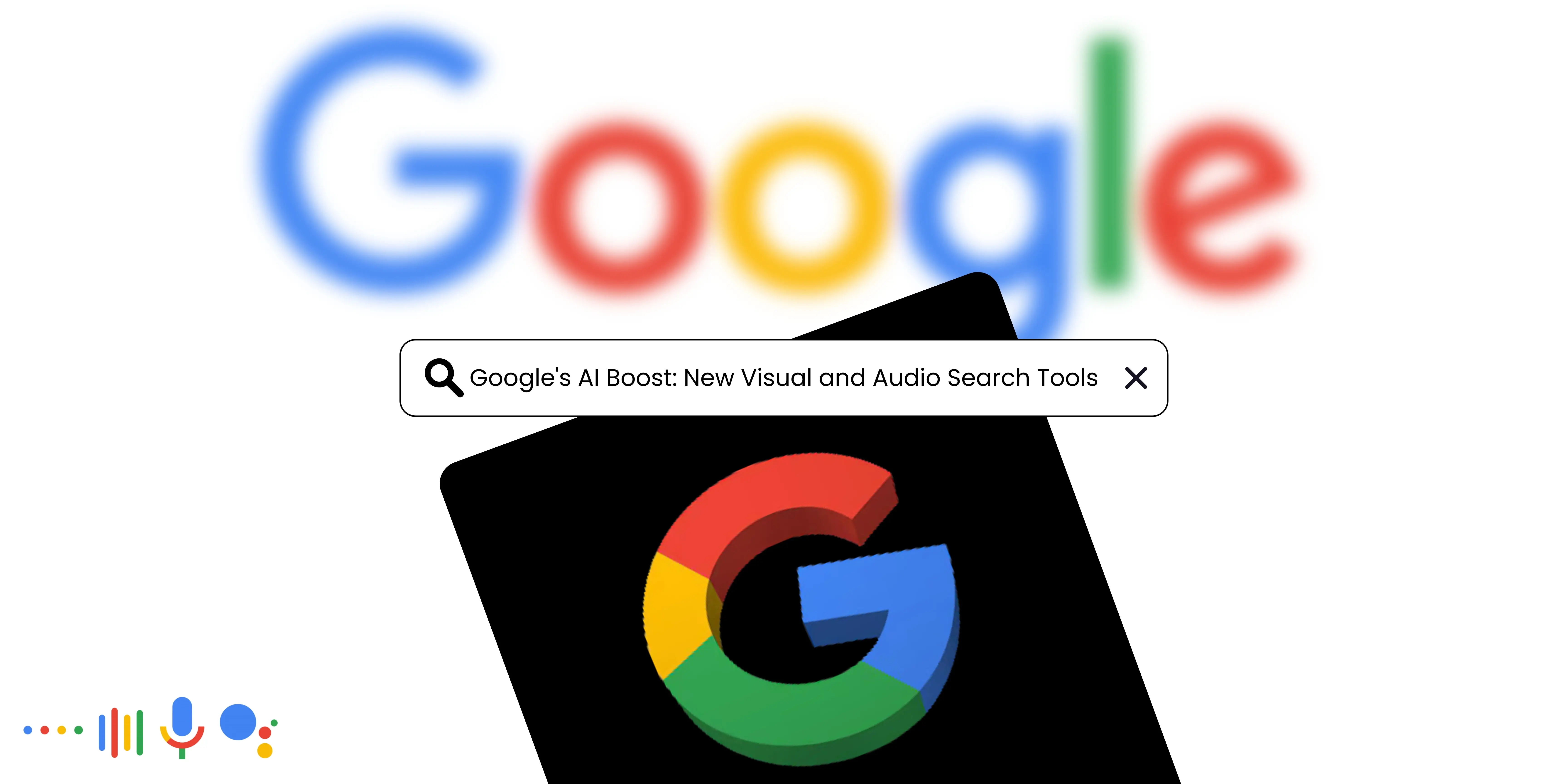 Google's AI Boost: New Visual and Audio Search Tools